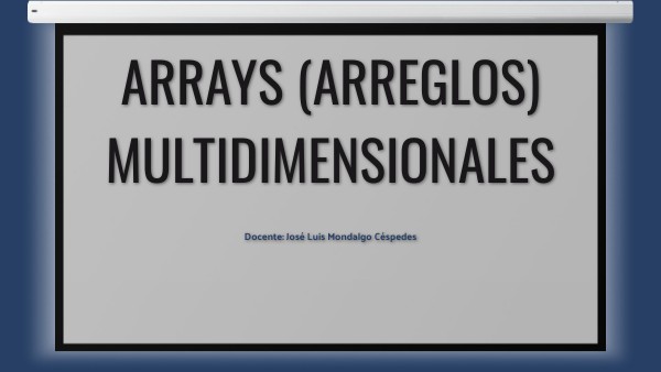 ARRAYS (ARREGLOS) MULTIDIMENSIONALES | Genially