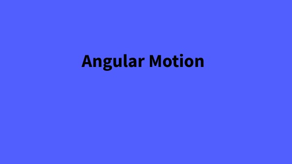 Angular Motion Presentation (O)
