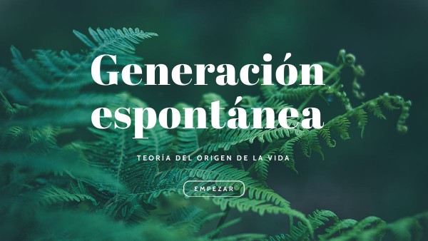 GENERACIÓN ESPONTÁNEA | Genially