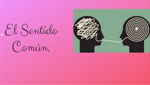 EL SENTIDO COMÚN.