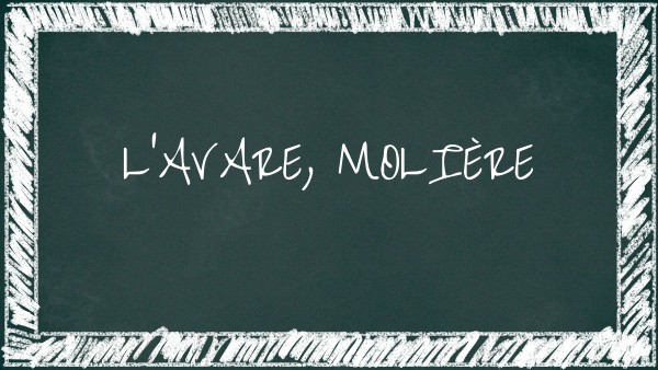 L'Avare- Molière | Genially