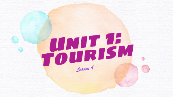 Unit 1: Tourism, Lesson 4 | Genially