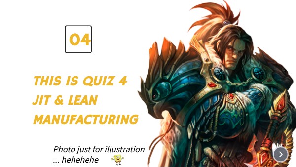 Quiz 4 JIT and Lean Manufacturing