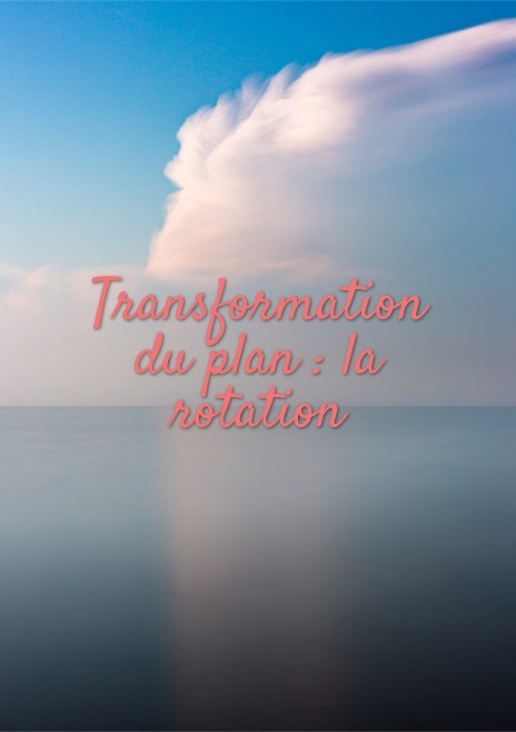 Transformation du plan : la rotation | Genially