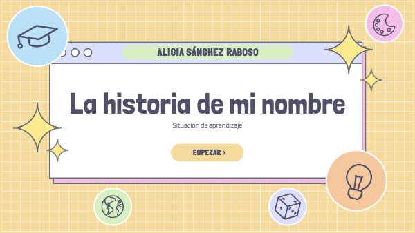 SA: "LA HISTORIA DE MI NOMBRE" | Genially