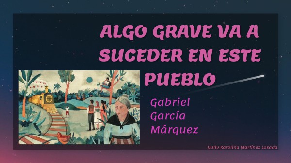 Guía 1: Algo grave va a suceder en este pueblo-Gabo | Genially