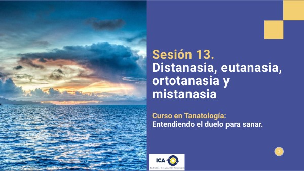 Sesión 13. Distanasia, eutanasia, ortotanasia y mistan_(CTAN_ICA Edu) | Genially
