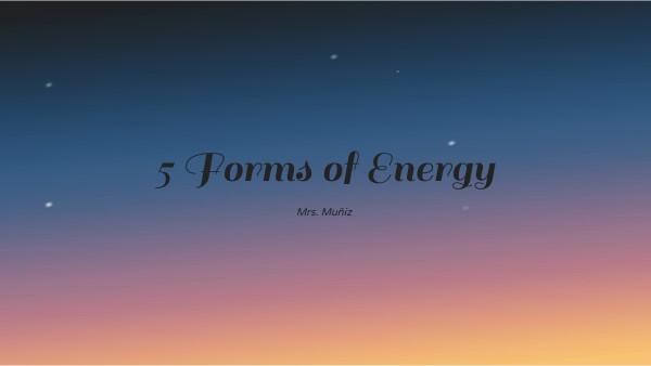 5 Forms of Energy
