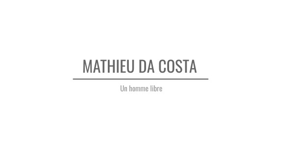 Mathieu Da Costa un homme libre.