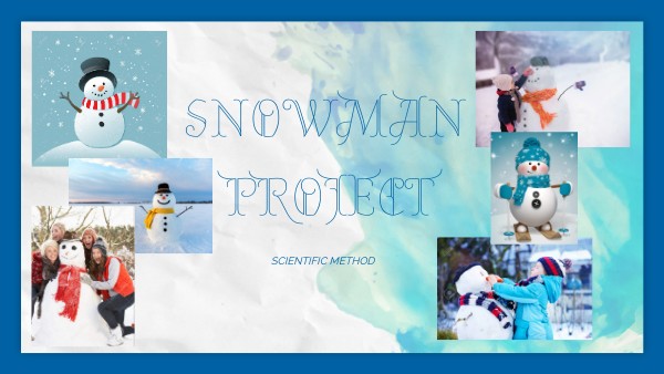 PRESENTATION SNOWMAN PROJECT (SCIENTIFIC METHOD). | Genially