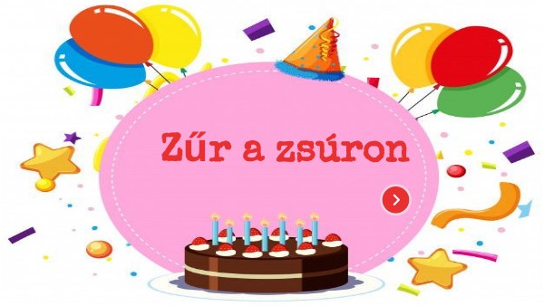 Zűr a zsúron | Genially
