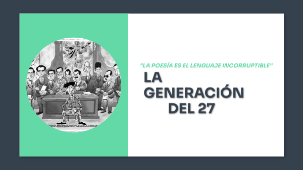 LA GENERACIÓN DEL 27 | Genially