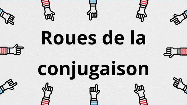 Roues de la conjugaison | Genially