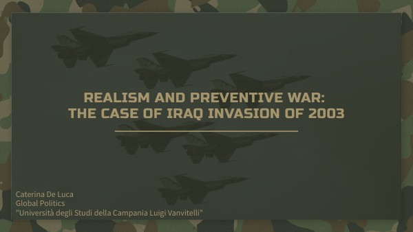 REALISM AND PREVENTIVE WAR: THE CASE OF IRAQ INVASION OF 2003 | Genially
