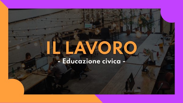 IL LAVORO | Genially