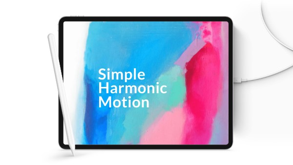 Simple Harmonic Motion | Genially