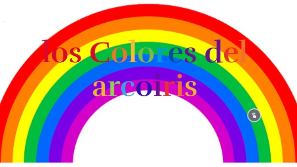 MI PRESENTECION DE LOS COLORES DEL ARCOIRIS