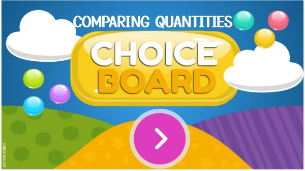 Comparing Quantities Choice Board
