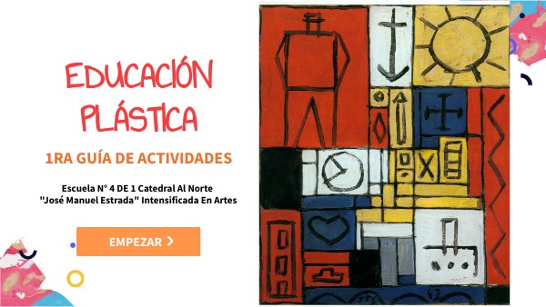 PLÁSTICA: 1RA GUÍA DE ACTIVIDADES_PRIMER CICLO | Genially