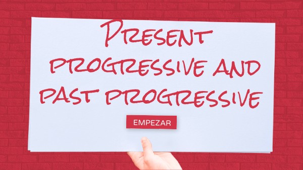 Present progresive and past progresive