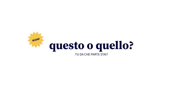 QUESTO O QUELLO | Genially