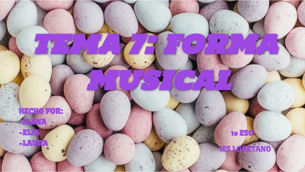 TEMA 7: LA FORMA MUSICAL | Genially