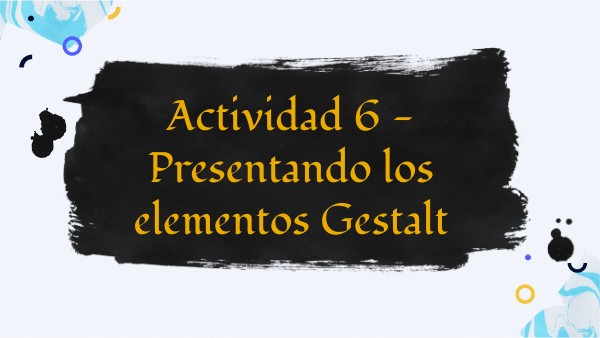 Presentando los elementos de la Gestalt | Genially