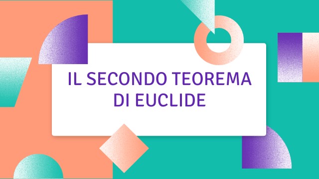 SECONDO TEOREMA DI EUCLIDE