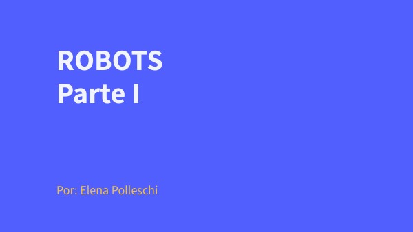 ROBOTS parte I | Genially