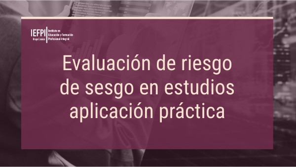Evaluación de riesgo de sesgo en estudios aplicación práctica
