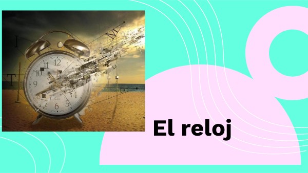 el reloj | Genially