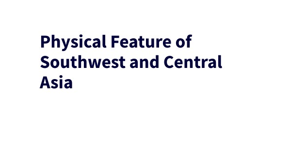 Physical Feature of Southwest and Central Asia