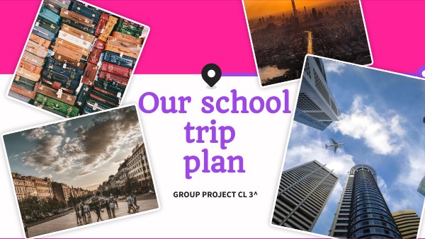 OUR SCHOOL TRIP PLAN | Genially