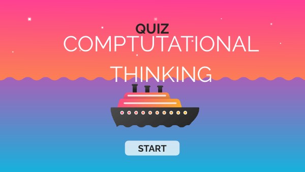 COMPUTATIONAL THINKING QUIZ