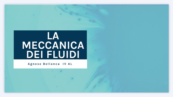 LA MECCANICA DEI FLUIDI | Genially