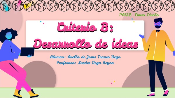 CRITERIO B:DESARROLLO DE IDEAS | Genially