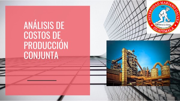 ANALISIS DE COSTO DE PRODUCCIÓN CONJUNTA | Genially