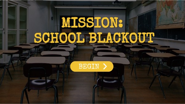 Mission: School Blackout | Genially