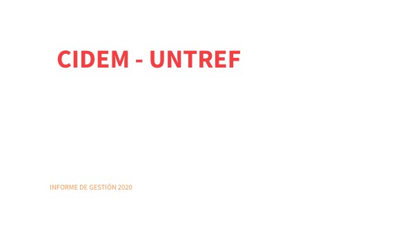 Informe de gestión 2020 CIDEM-UNTREF
