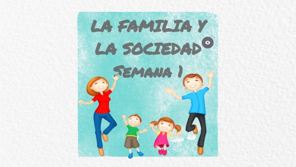 La familia y la Sociedad | Genially