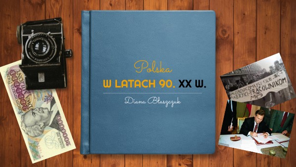 Polska w latach 90. XX w. - Diana Błaszczuk kl.8 | Genially