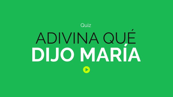 ¿Qué dijo María?