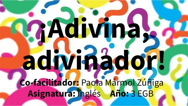 ¡Adivina, adivinador! | Genially