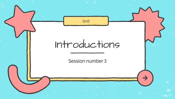 Introductions session number 3
