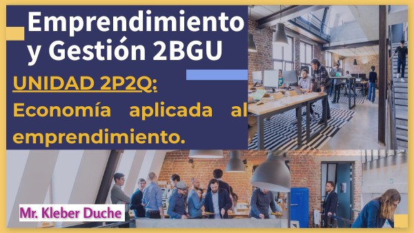 2BGU_2P2Q_Economía aplicada al emprendimiento | Genially
