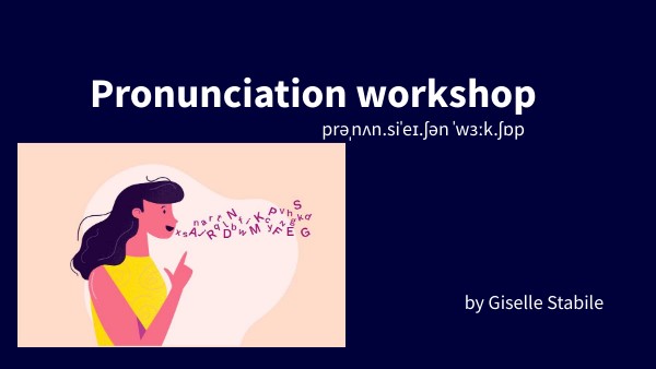 PRONUNCIATION WORKSHOP | Genially