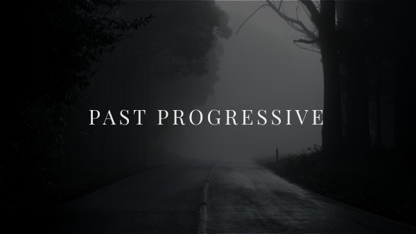 PAST PROGRESSIVE | Genially
