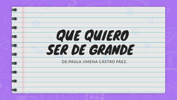 QUE QUIERO SER DE GRANDE