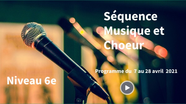 Séquence Musique et Choeur - 6e | Genially