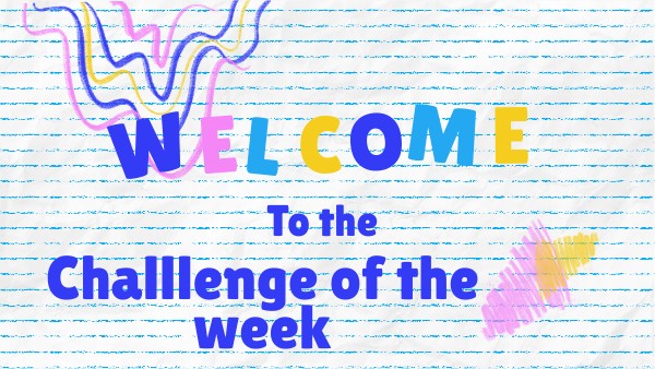 challenge of the week Unit 1 | Genially